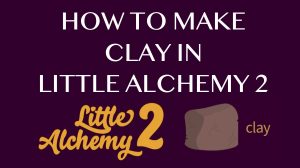 How to make Clay in Little Alchemy 2 - HowRepublic