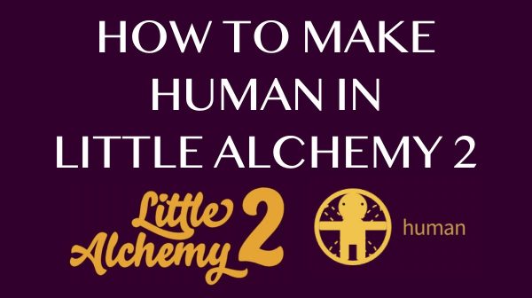 How to make Human in Little Alchemy 2 - HowRepublic