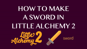 How to make a Sword in Little Alchemy 2 - HowRepublic