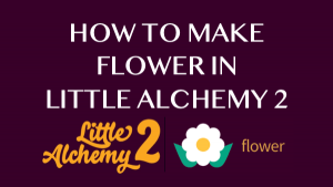 How to make Flower in Little Alchemy 2 - HowRepublic