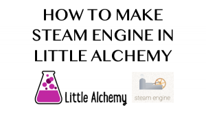 How to make Steam Engine in Little Alchemy - HowRepublic