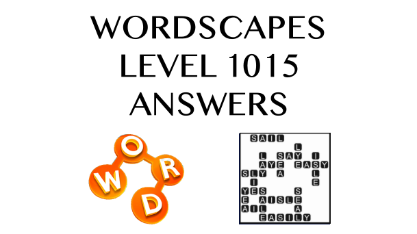Wordscapes Level 1015 Answers