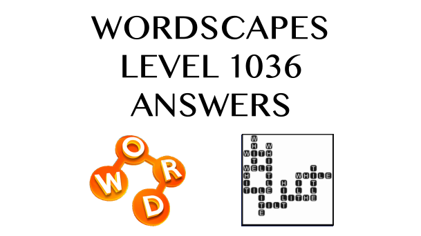 Wordscapes Level 1036 Answers