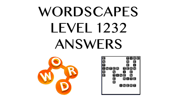 Wordscapes Level 1232 Answers