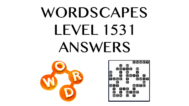 Wordscapes Level 1531 Answers