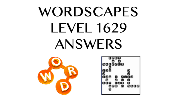 Wordscapes Level 1629 Answers