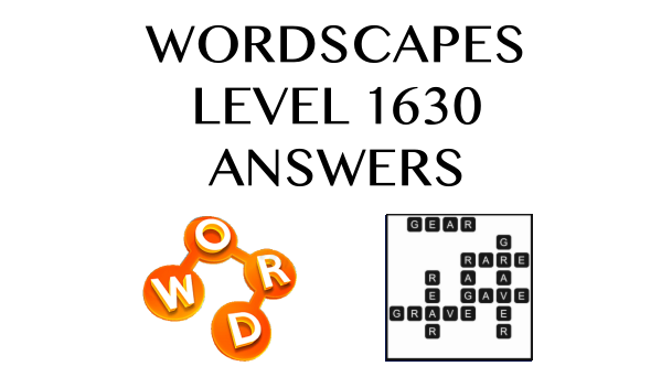 Wordscapes Level 1630 Answers