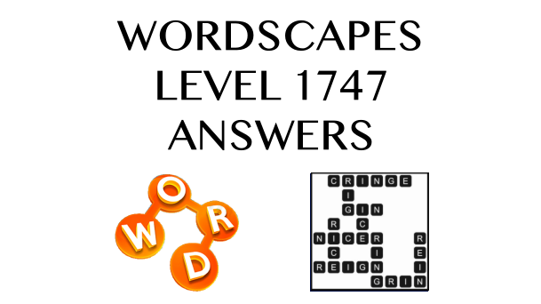 Wordscapes Level 1747 Answers