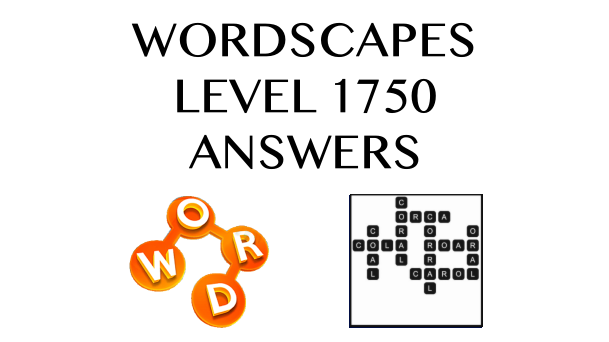 Wordscapes Level 1750 Answers