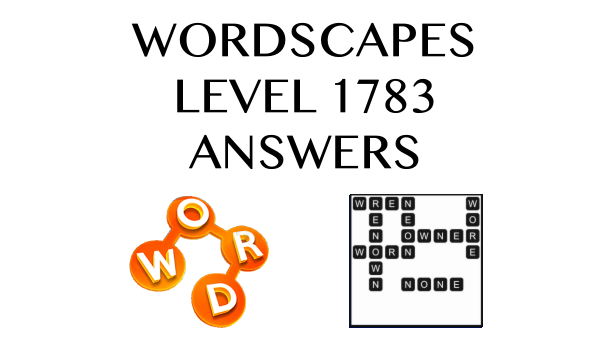 Wordscapes Level 1783 Answers