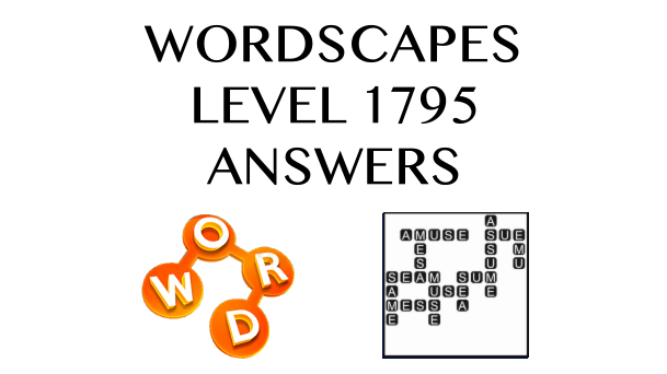Wordscapes Level 1795 Answers