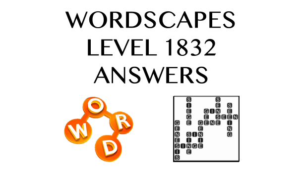 Wordscapes Level 1832 Answers