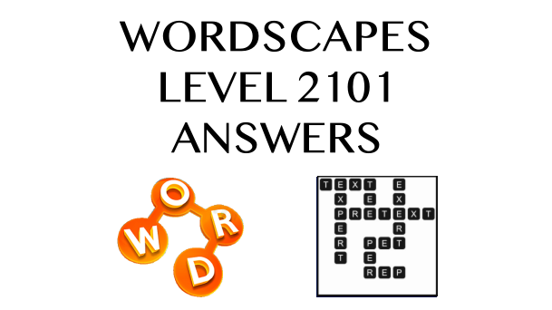 Wordscapes Level 2101 Answers