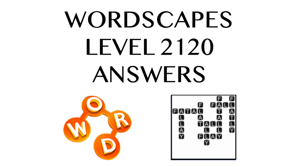 Wordscapes Level 2120 Answers