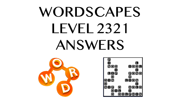 Wordscapes Level 2321 Answers