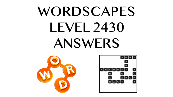 Wordscapes Level 2430 Answers