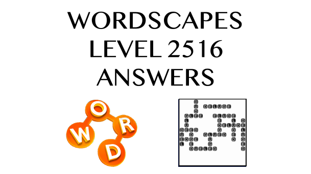 Wordscapes Level 2516 Answers