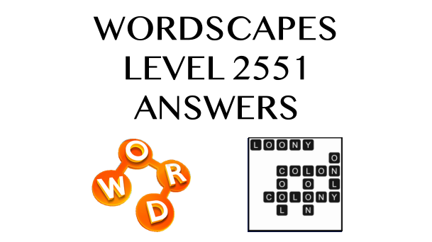 Wordscapes Level 2551 Answers