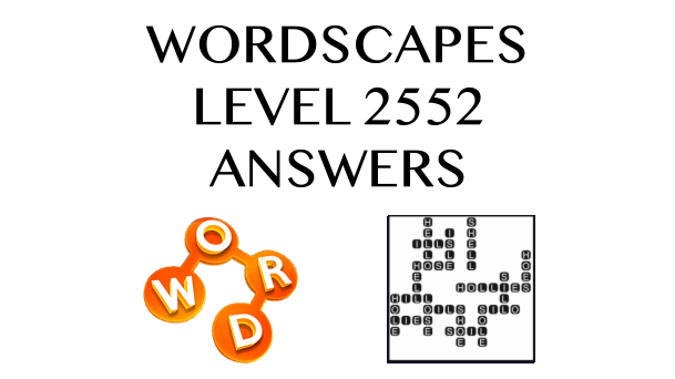 Wordscapes Level 2552 Answers