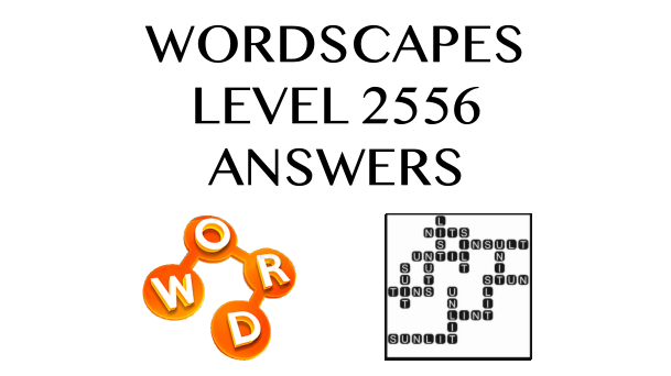 Wordscapes Level 2556 Answers