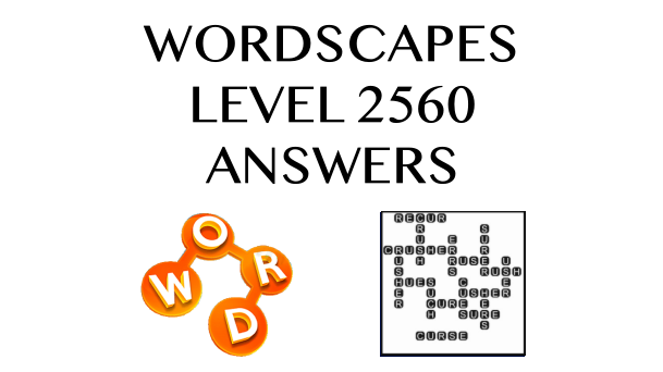 Wordscapes Level 2560 Answers