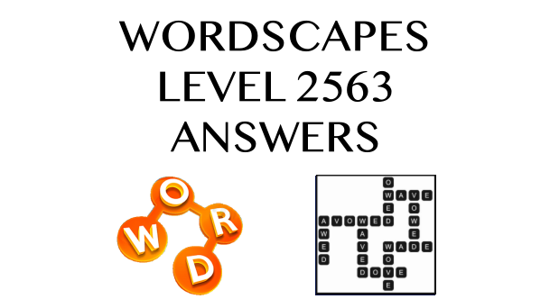 Wordscapes Level 2563 Answers