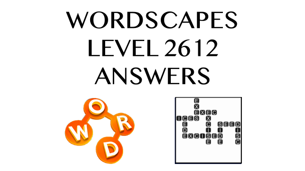 Wordscapes Level 2612 Answers