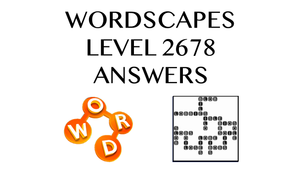 Wordscapes Level 2678 Answers