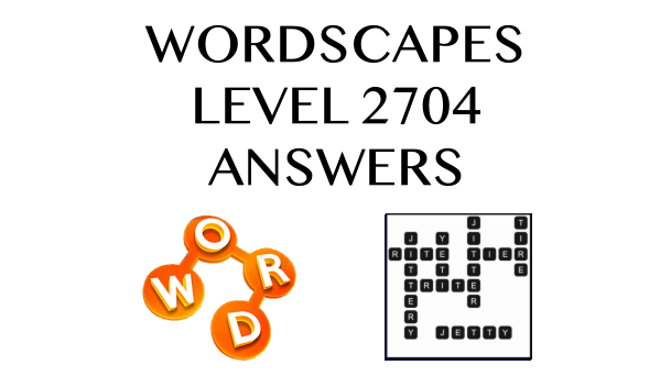 Wordscapes Level 2704 Answers