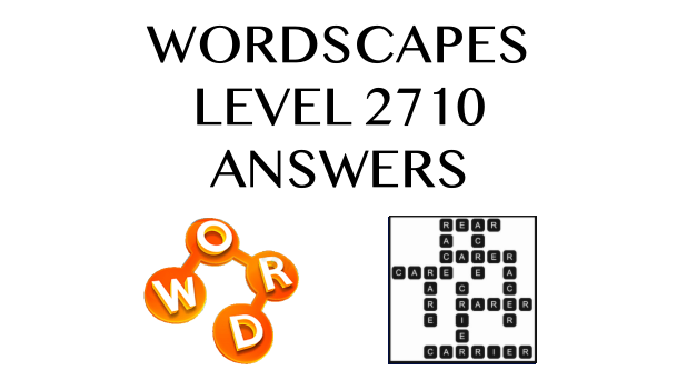 Wordscapes Level 2710 Answers
