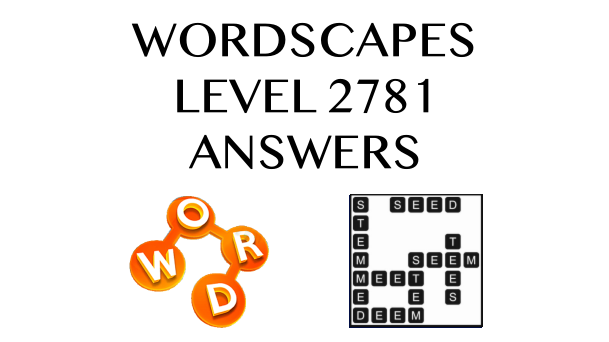 Wordscapes Level 2781 Answers