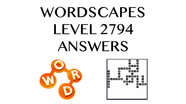 Wordscapes Level 2794 Answers