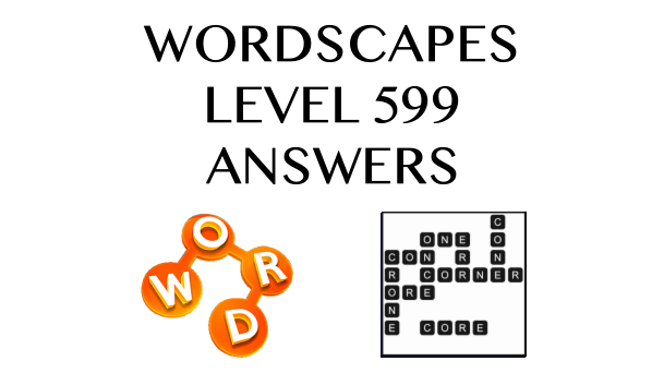 Wordscapes Level 599 Answers