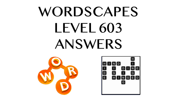 Wordscapes Level 603 Answers