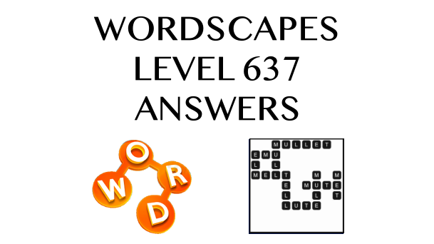 Wordscapes Level 637 Answers