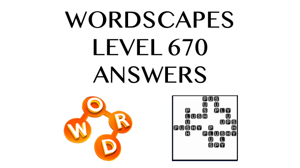 Wordscapes Level 670 Answers