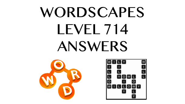 Wordscapes Level 714 Answers