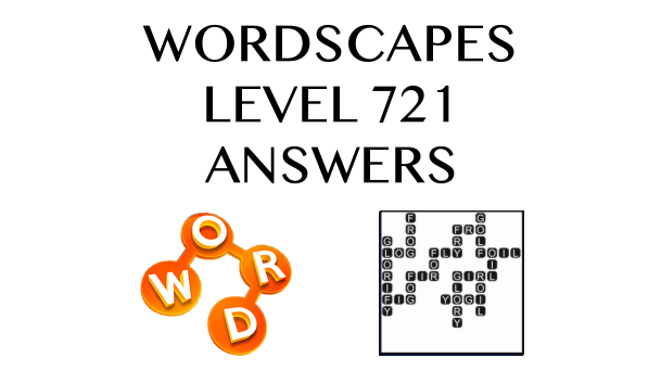Wordscapes Level 721 Answers
