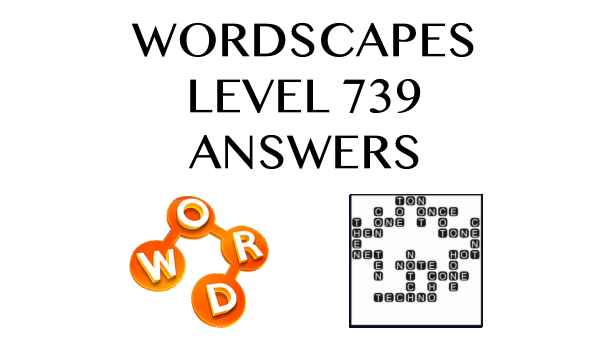 Wordscapes Level 739 Answers