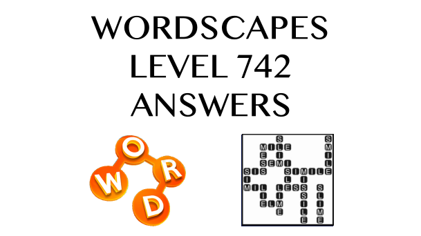 Wordscapes Level 742 Answers