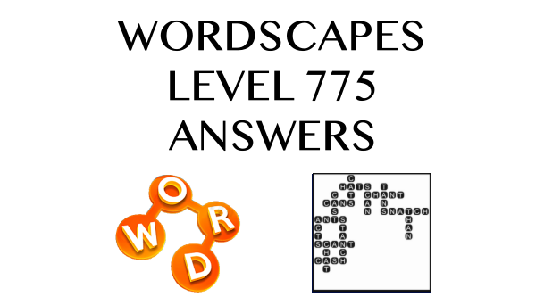 Wordscapes Level 775 Answers