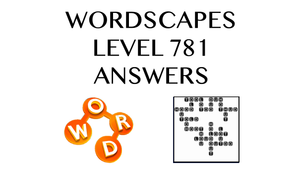 Wordscapes Level 781 Answers