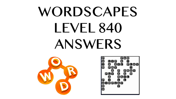 Wordscapes Level 840 Answers