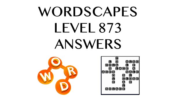 Wordscapes Level 873 Answers
