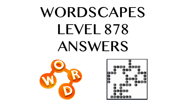 Wordscapes Level 878 Answers