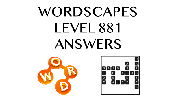 Wordscapes Level 881 Answers