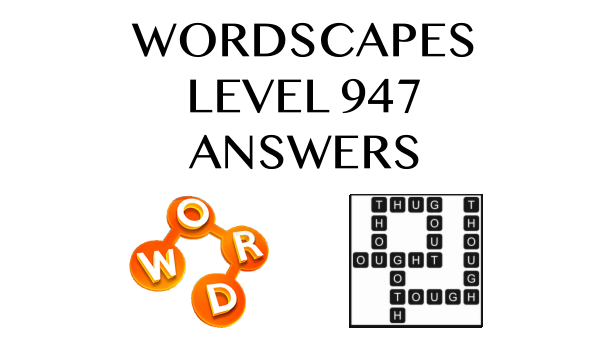 Wordscapes Level 947 Answers