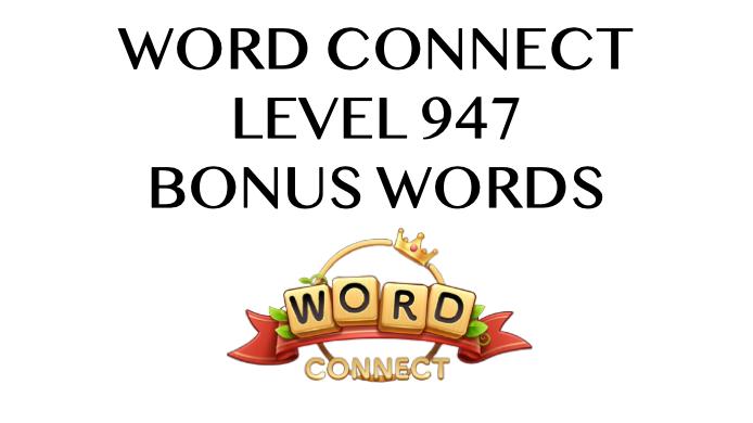 Word Connect Level 947 Answers