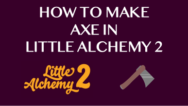 How to make Axe in Little Alchemy 2