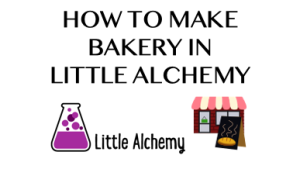 How to make Bakery in Little Alchemy